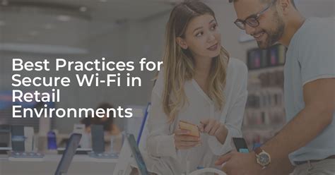 Best Practices For Secure Wi Fi In Retail Environments