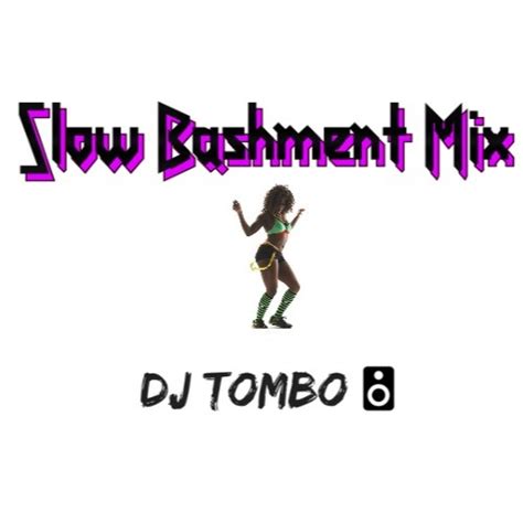 Stream DJ Tombo Slow Bashment Mix By DJ Tombo Listen Online For Free On SoundCloud