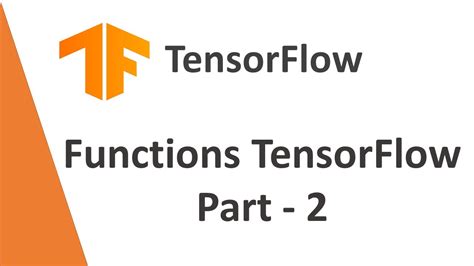 Tensorflow Tutorial 7 Functions In Tensorflow Youtube