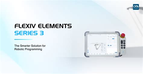 Flexiv Unveils Elements Series 3 The Smarter Solution For Robotic Programming