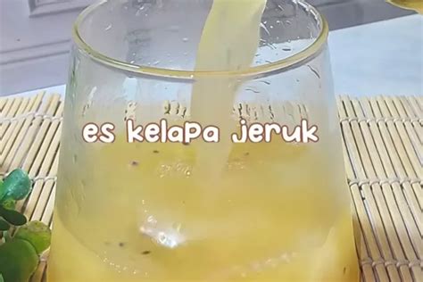 Pikiran Mumet Segarkan Dengan Minuman Dingin Lur Resep Es Kelapa Jeruk Bikinnya Praktis