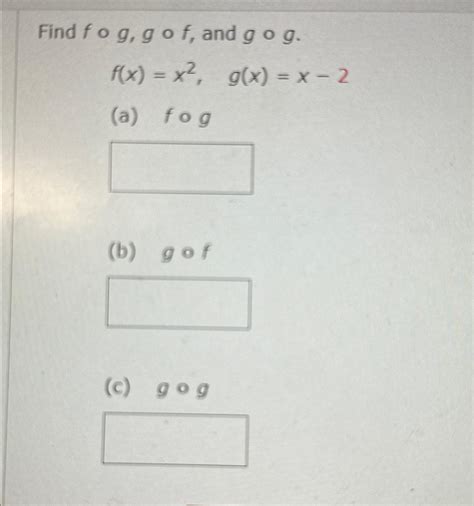 Solved Find Fog Gof And Gog F X X2 G X X 2 A ﻿fog B