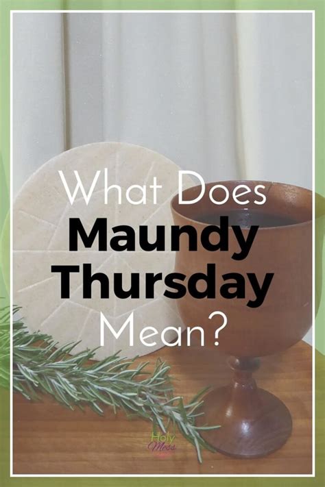 What Does Maundy Thursday Mean
