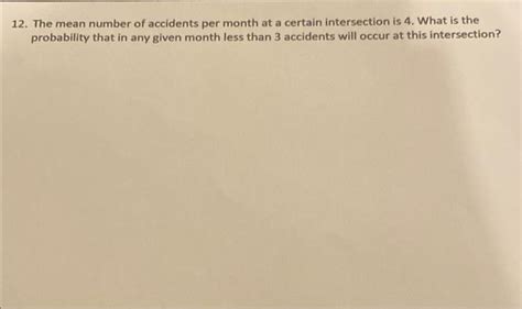 Solved 12 The Mean Number Of Accidents Per Month At A