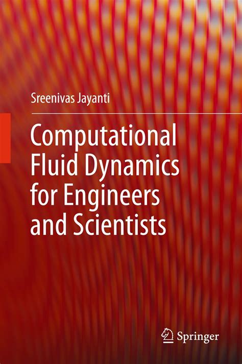 Computational Fluid Dynamics For Engineers And Scientists EBook