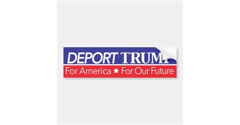 Deport Trump Bumper Sticker Zazzle