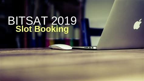Bitsat 2019 Slot Booking Starts From Today The Indian Wire