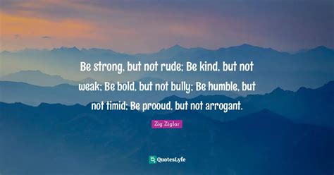 Be Strong But Not Rude Be Kind But Not Weak Be Bold But Not Bully