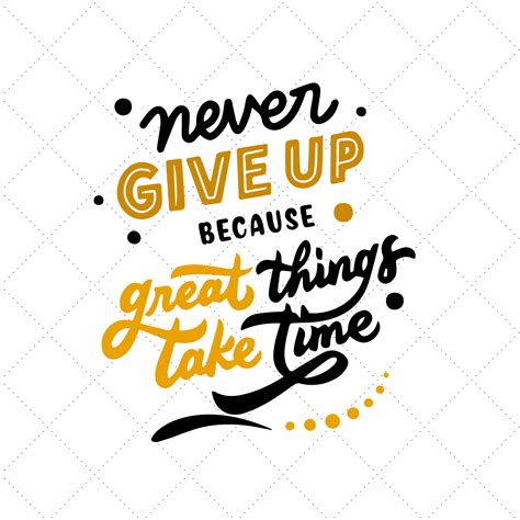 Motivational Svg Never Give Up Because Great Things Take Time Etsy