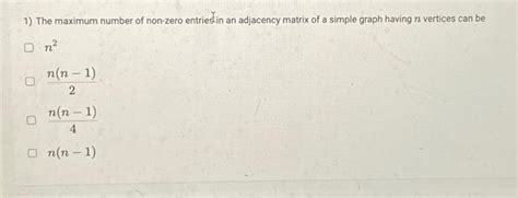 Solved 1 The Maximum Number Of Non Zero Entries In An