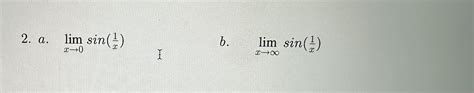Solved A Limx→0sin1xb Limx→∞sin1x ﻿ Solve Using