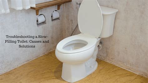 Troubleshooting A Slow Filling Toilet Causes And Solutions Premium