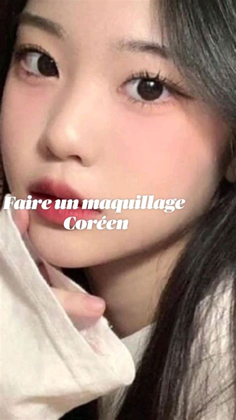 Faire Un Maquillage Coréen Maquillage Facile Maquillage Pour Ado