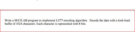 Solved Write A Matlab Program To Implement Lz77 Encoding