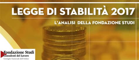 Legge di Stabilità 2017 analisi della Fondazione Studi CdL