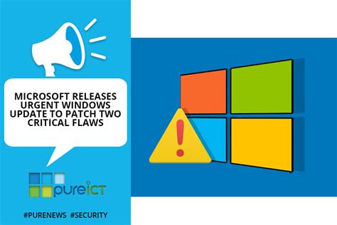 Microsoft Releases Urgent Windows Update To Patch Two Critical Flaws