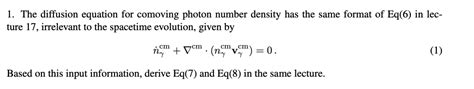 Solved 1 The Diffusion Equation For Comoving Photon Number