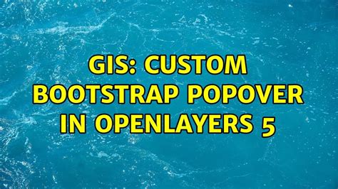 Gis Custom Bootstrap Popover In Openlayers 5 Youtube
