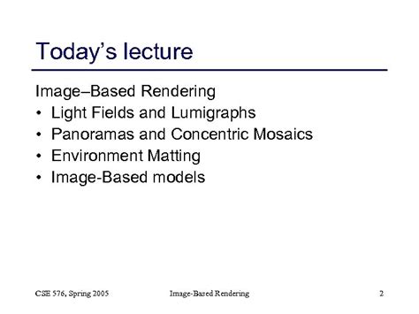 Image Based Rendering Computer Vision CSE 576 Spring 2005