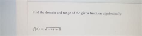 solved find the domain and range of the given function