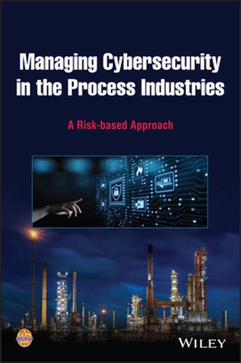 Managing Cybersecurity In The Process Industries A Riskbased Approach