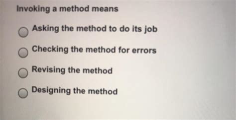 solved invoking a method means asking the method to do its