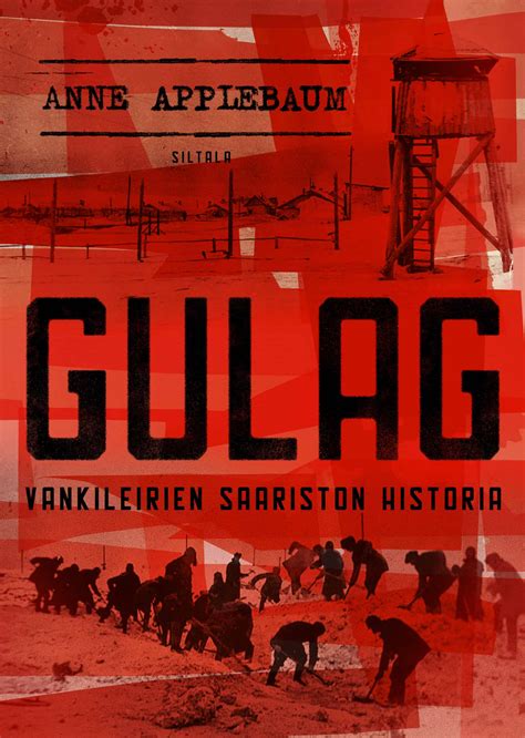 Gulag Vankileirien Saariston Historia Anne Applebaum Kirjavinkit