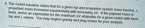 4 The Rocket Equation States That For A Given Isp And Propulsion