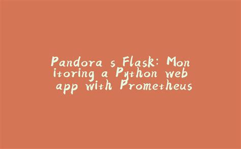 Pandora S Flask Monitoring A Python Web App With Prometheus