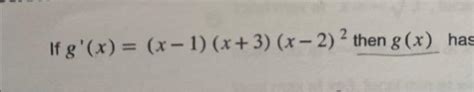 solved if g x x 1 x 3 x 2 ² then g x has a