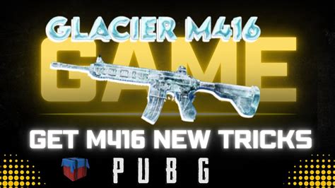 Get Free M416 Glacier M416 Glacier New Trick Classic Crate Opening