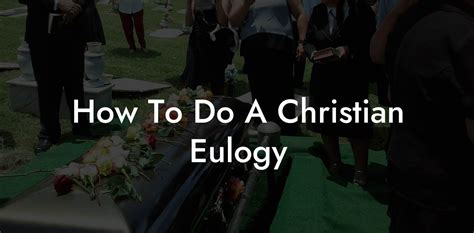 How To Do A Christian Eulogy Eulogy Assistant