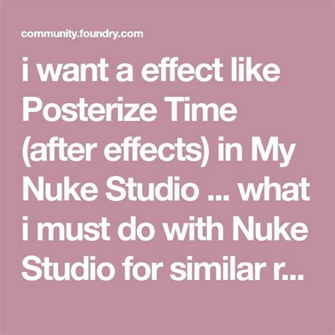 I Want A Effect Like Posterize Time After Effects In My Nuke Studio What I Must Do With