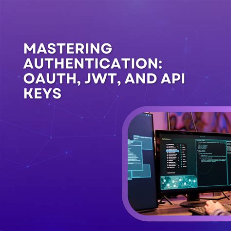 mastering authentication oauth jwt and api keys softree technology