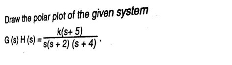 Solved Draw The Polar Plot Of The Given System Chegg