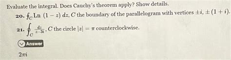 Solved Evaluate The Integral Does Cauchy S Theorem Apply Chegg