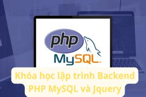 Khóa học lập trình Backend PHP MySQL và Jquery