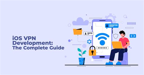 Ios Vpn Development The Complete Guide Nagorik Technologies