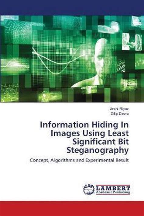 Information Hiding In Images Using Least Significant Bit Steganography
