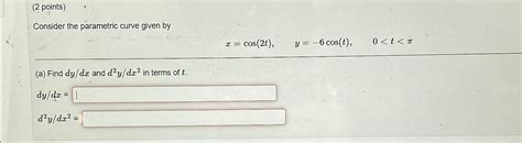 2 ﻿pointsconsider The Parametric Curve Given