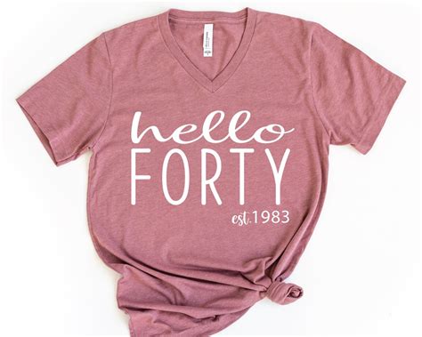 Hello Forty V Neck Shirt 40th Birthday Shirt Est 1983 Shirt Etsy