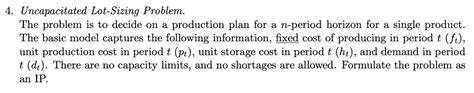 Solved 4 Uncapacitated Lot Sizing Problem The Problem Is