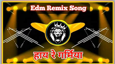 Hay Re Garmiya Edm Remix Song Khesari Lal Yadav Ka New Song Remix