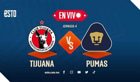 Tijuana Vs Pumas En Vivo Jornada 4 Del Clausura 2023 Liga Mx Esto En