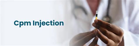 Cpm Injection Benefits Uses Dosage And Side Effects