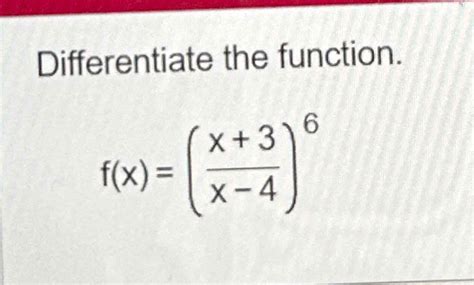 solved differentiate the function f x x 3x 4 6
