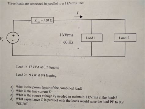 Solved Three Loads Are Connected In Parallel To A 1 Kvrms