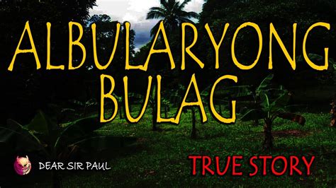 BULAG NA ALBULARYO KWENTONG ASWANG TRUE STORY YouTube