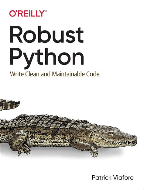 Robust Python Write Clean And Maintainable Code Viafore Patrick