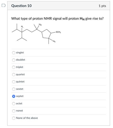 Solved Question Pts What Type Of Proton NMR Signal Will Chegg Com